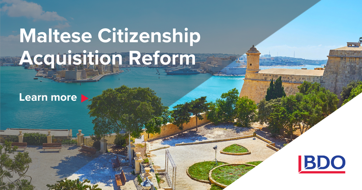 Maltese Citizenship Acquisition Reform - BDO Malta